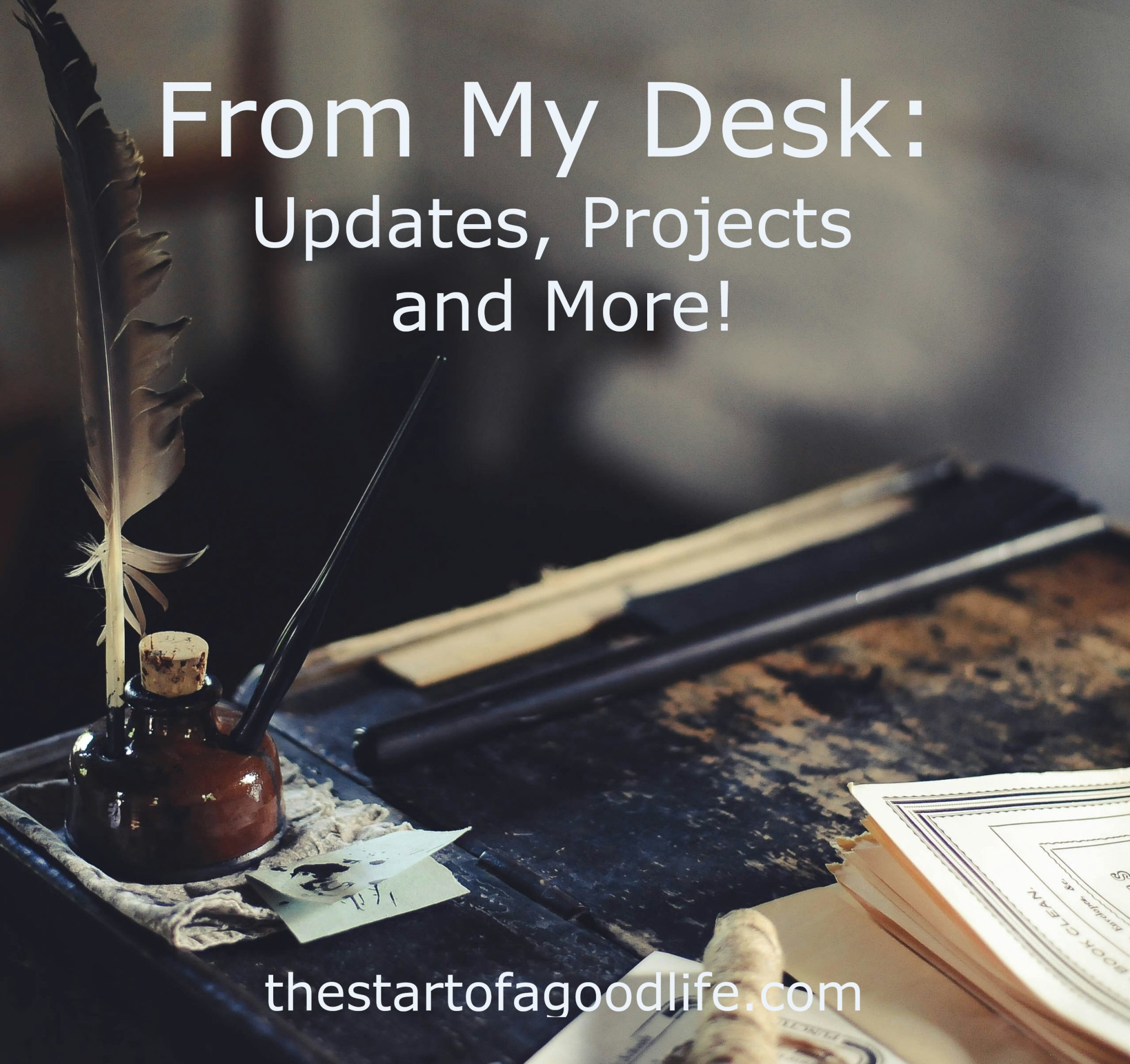 From My Desk: Updates, Projects and More! | the start of a good life